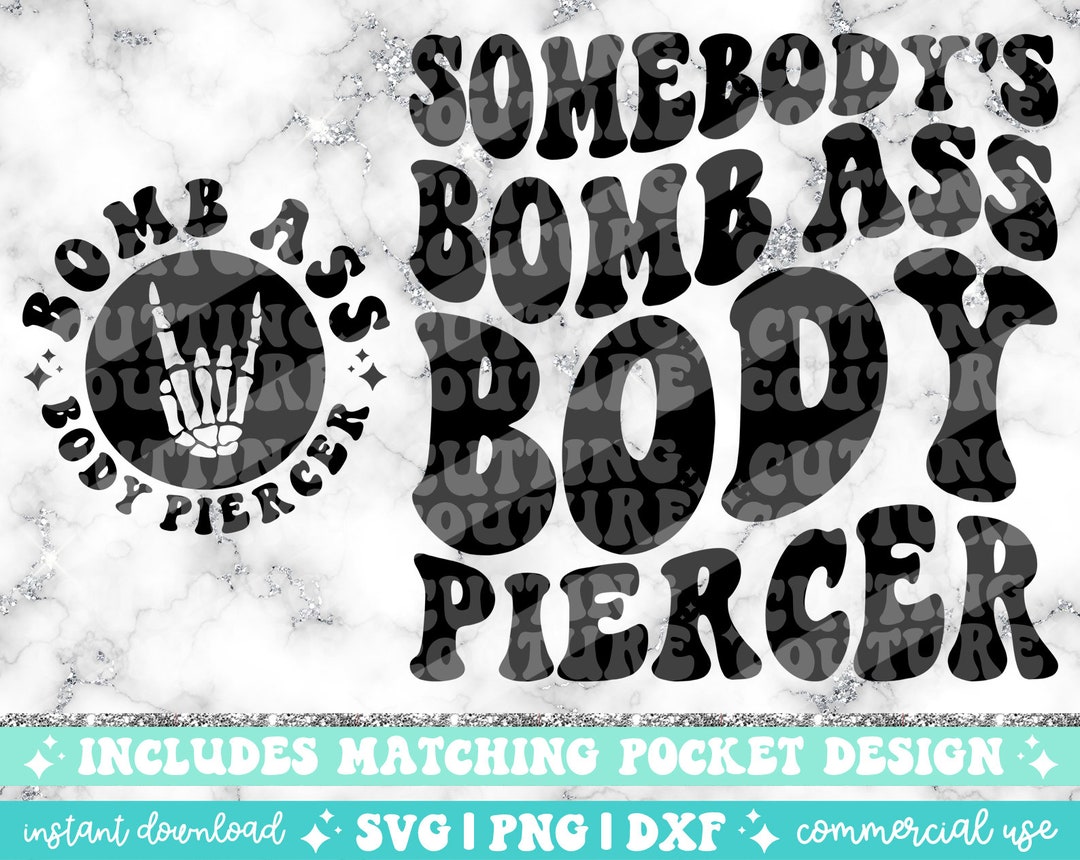 Somebody's Bomb Ass Body Piercer Png, Body Piercer Svg Cutting File ...