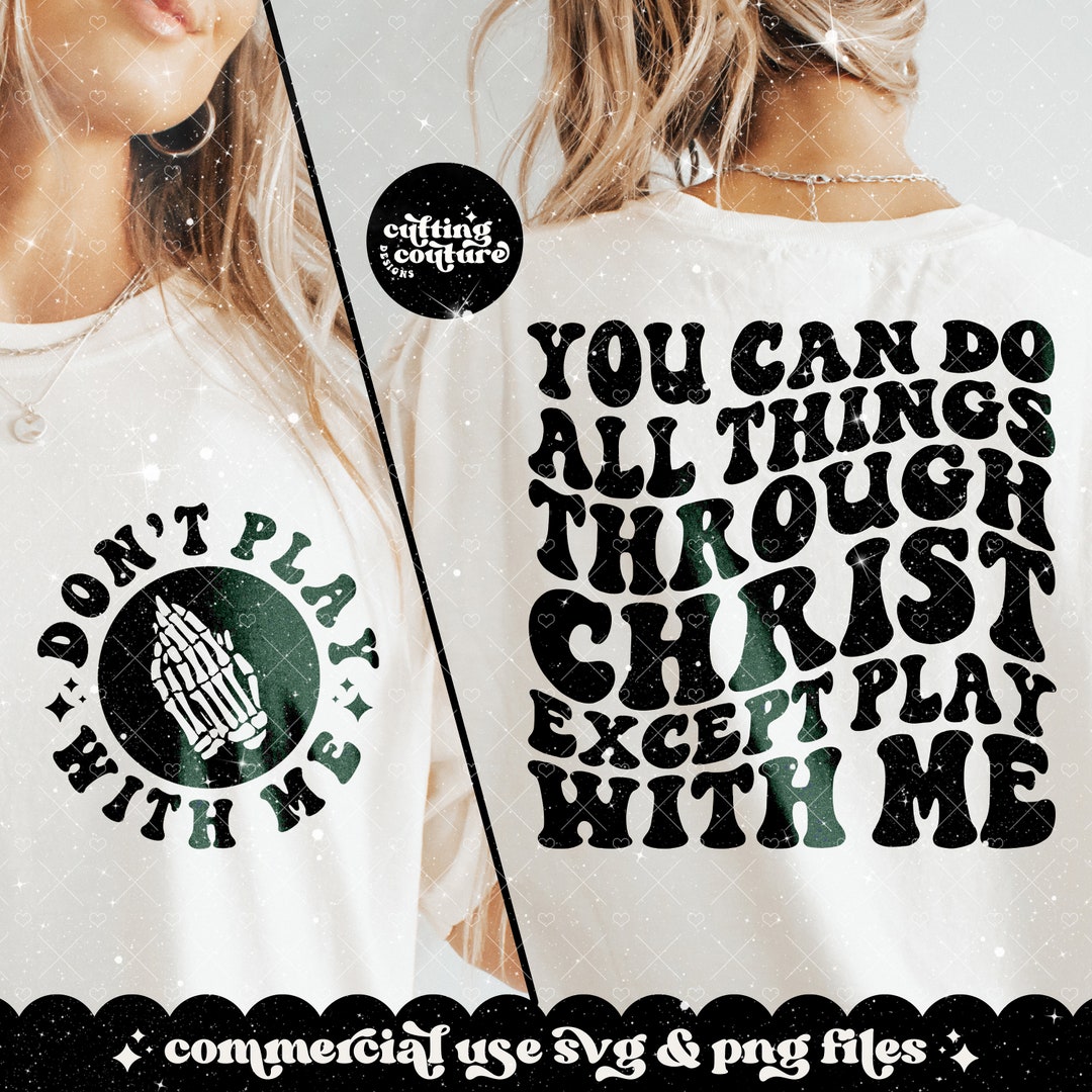 You Can Do All Things Through Christ Except Play With Me Png, Sarcasm ...