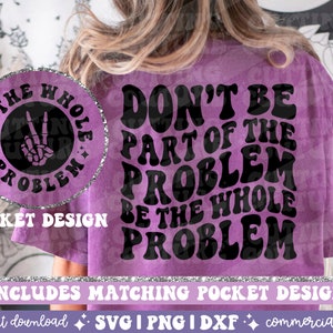 Don't Be Part of the Problem Be the Whole Problem Png Svg - Etsy