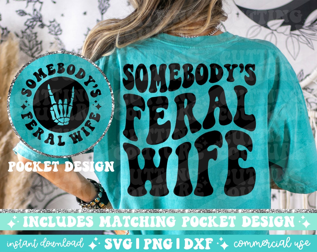 Somebodys Feral Wife Png Wife Svg Cutting File Etsy
