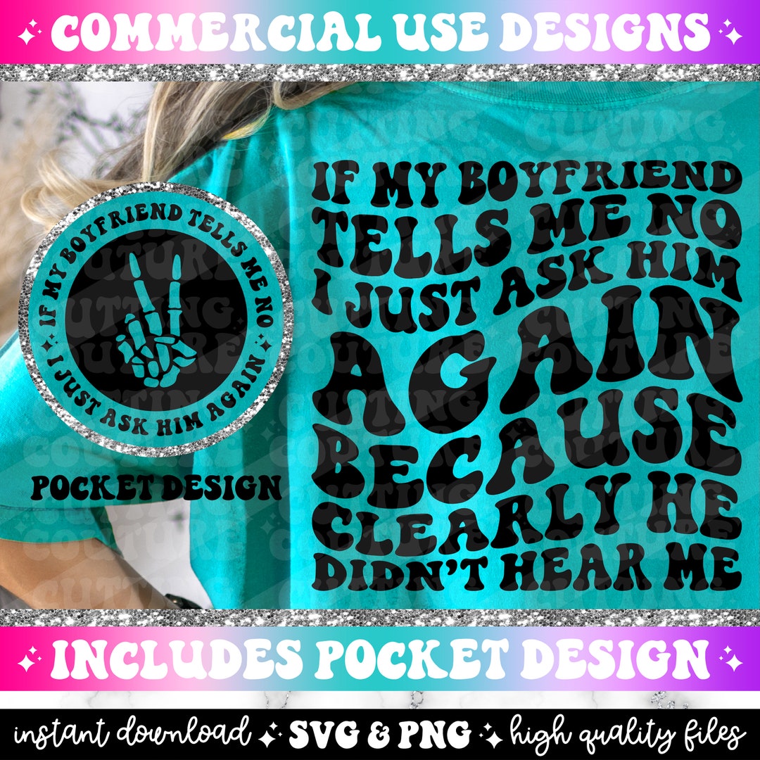 If My Boyfriend Tells Me No I Just Ask Him Again Png, Girlfriend Svg ...