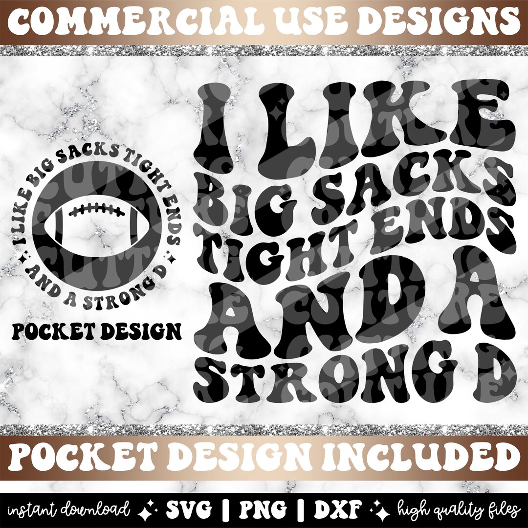 I Like Big Sacks Tight Ends and A Strong D Png, Football Svg, Football ...