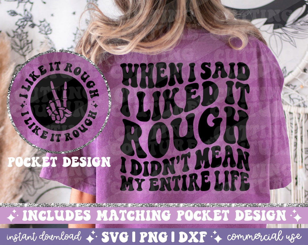 When I Said I Liked It Rough I Didn't Mean My Entire Life - Etsy