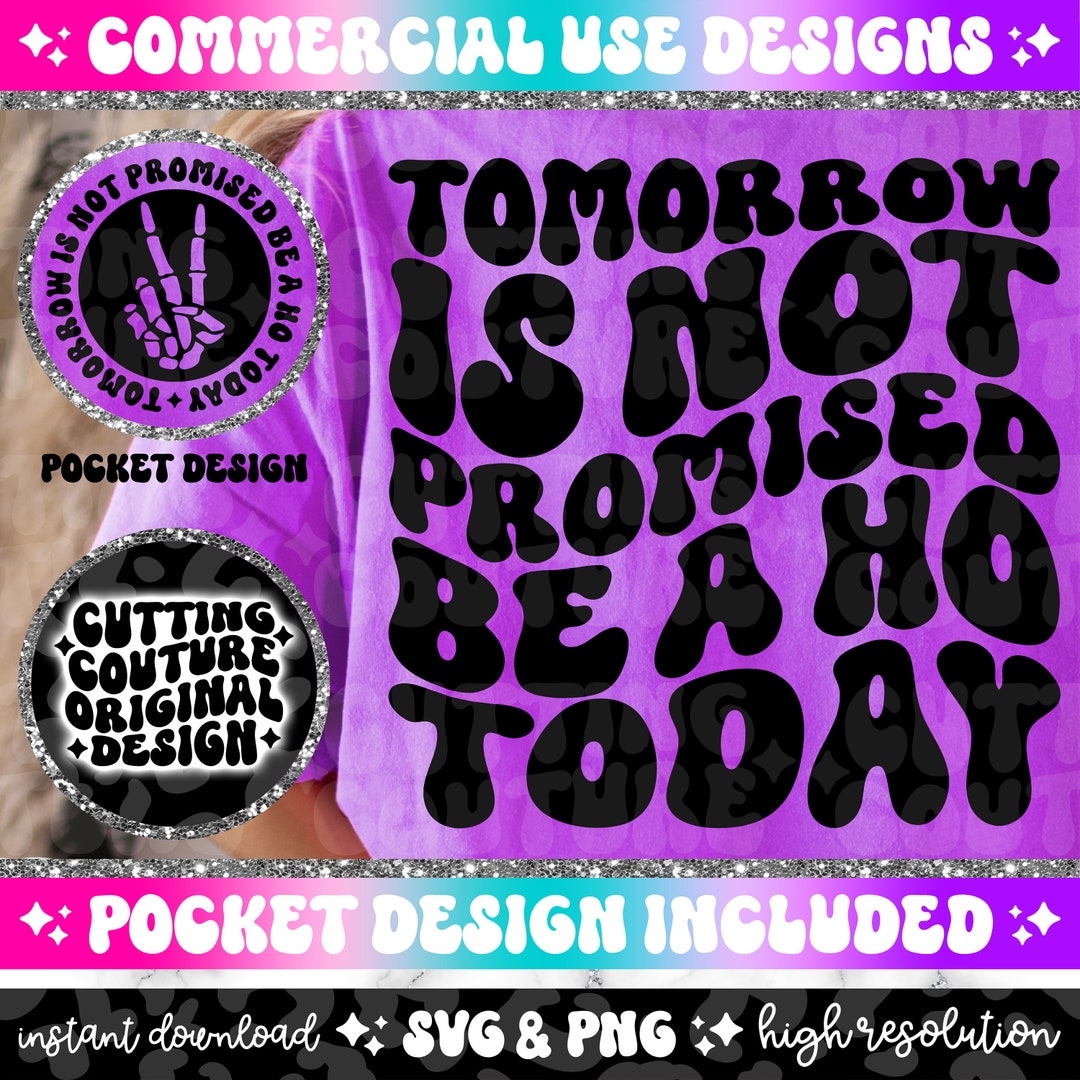 Tomorrow is Not Promised Be A Hoe Today Png, Sarcasm Svg, Sarcasm Png ...