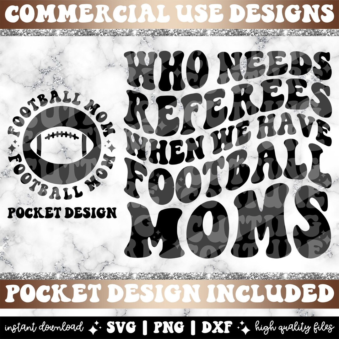 Who Needs Referees When We Have Football Moms Png, Football Mom Svg ...