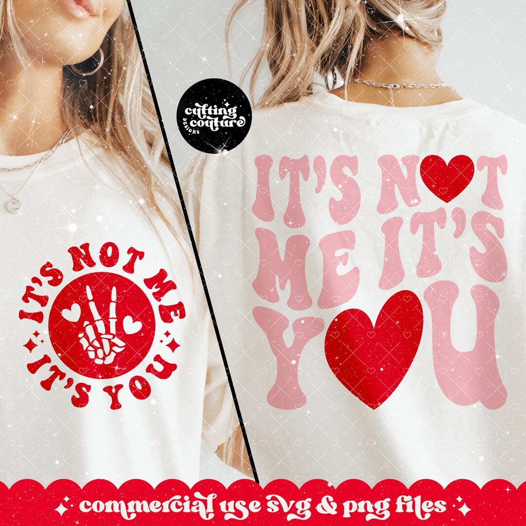 It's Not Me It's You Png, Anti Valentine Svg, Anti Valentine's Day Svg ...