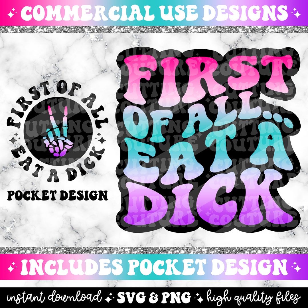 First of All Eat A Dick Png, Sarcasm Svg, Sarcasm Png, Offensive Svg ...