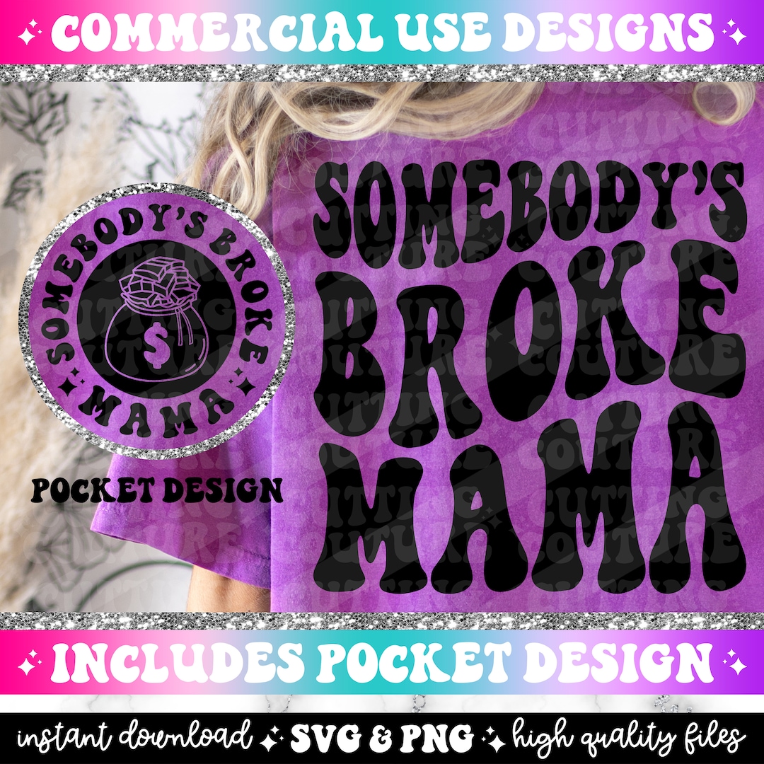 Somebody's Broke Mama Png, Mama Svg Cutting File, Funny Mom Svg, Funny ...