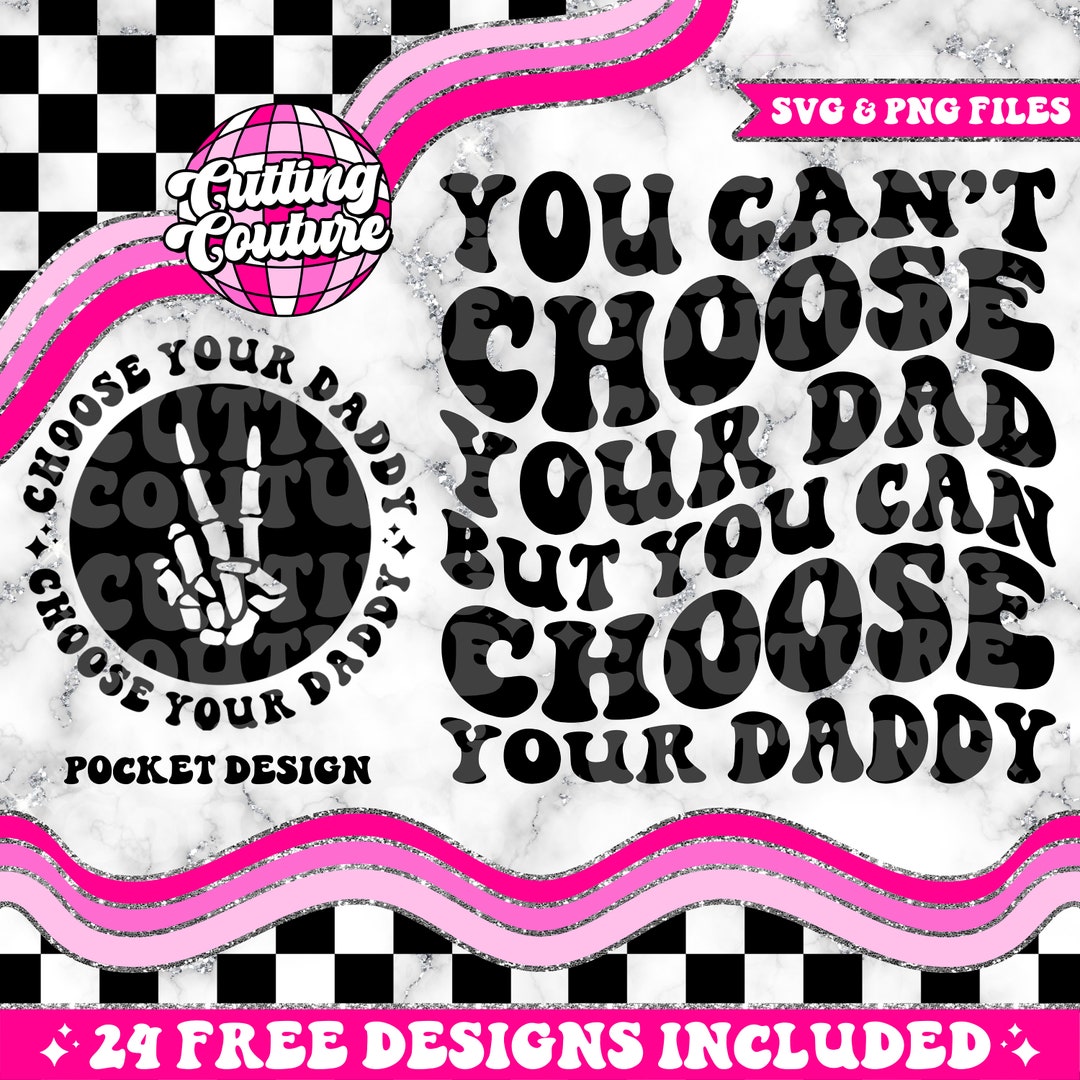 You Can't Choose Your Dad but You Can Choose Your Daddy Png, Sarcasm Svg Cutting File, Funny Png ...