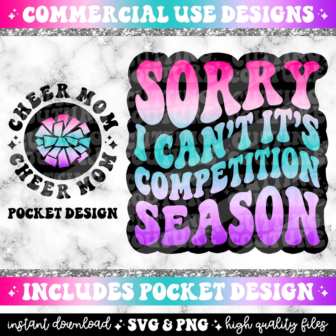 Sorry I Can't It's Competition Season Png, Cheer Mom Png, Cheer Mom Svg ...