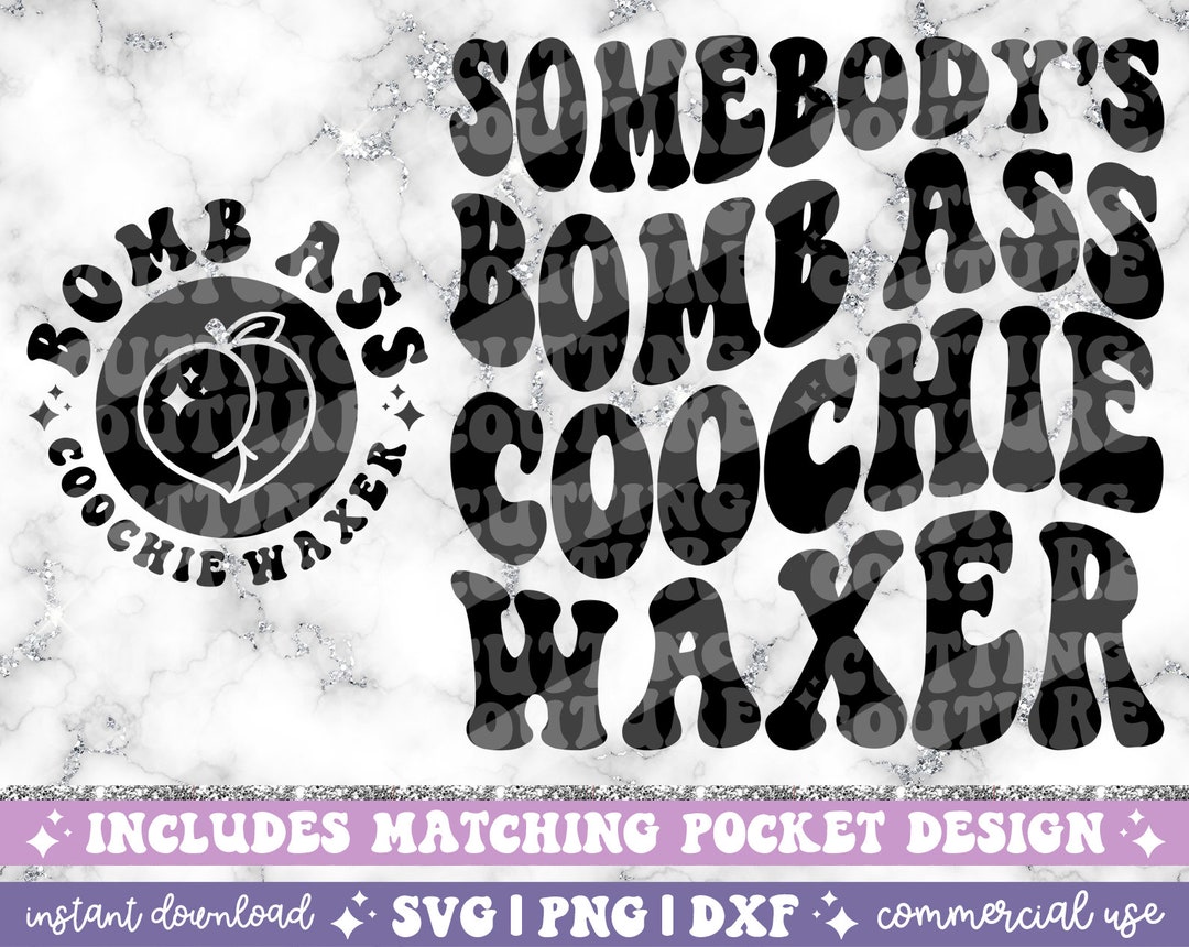 Somebody's Bomb Ass Coochie Waxer Png Coochie Waxer Svg - Etsy