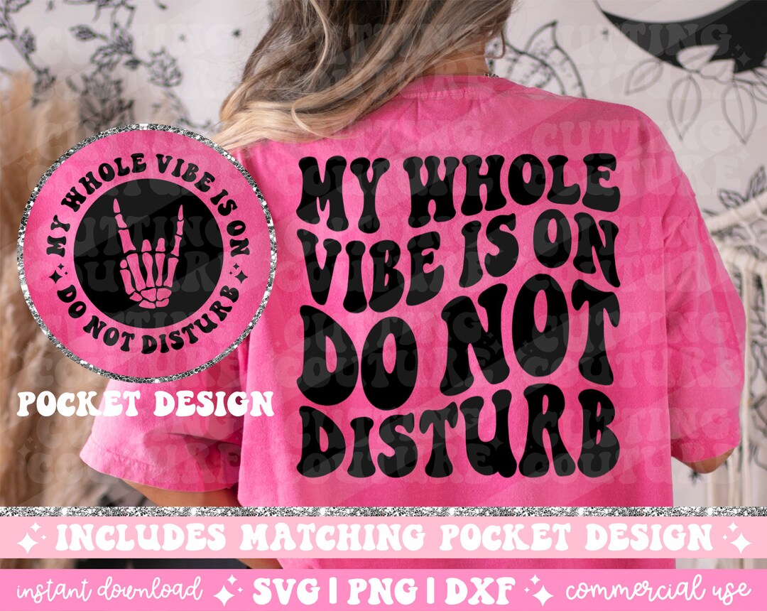 My Whole Vibe Is On Do Not Disturb Png Svg Cutting File Etsy