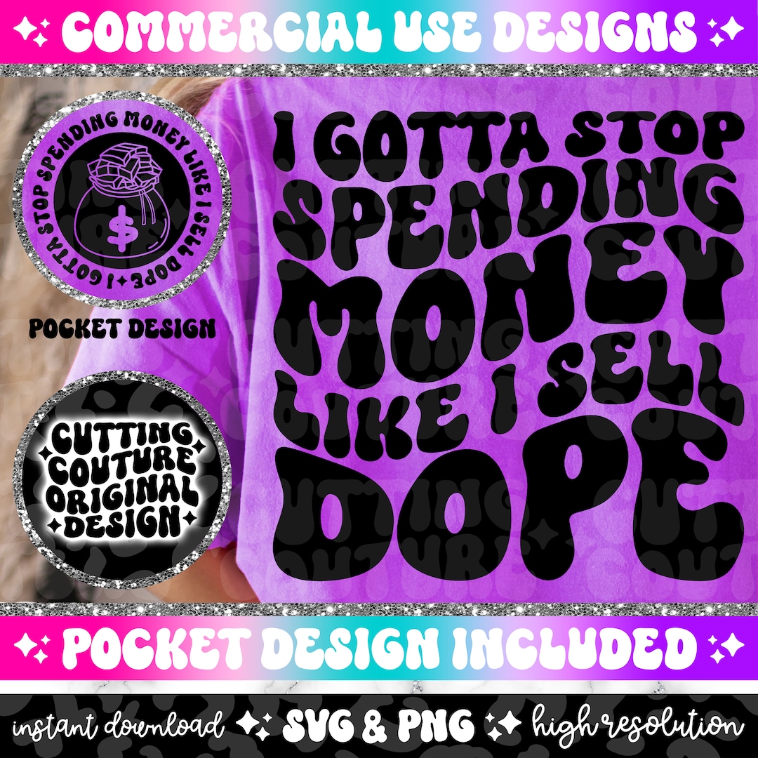 I Gotta Stop Spending Money Like I Sell Dope Png, Sarcasm Png, Sarcasm ...
