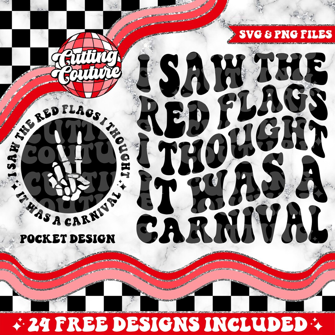 I Saw the Red Flags I Thought It Was A Carnival Png Svg - Etsy