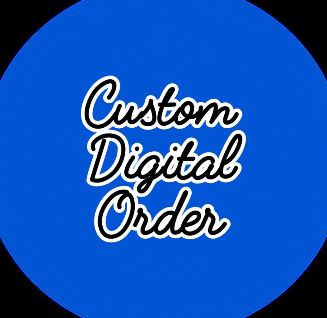 Custom Digital Order - Etsy