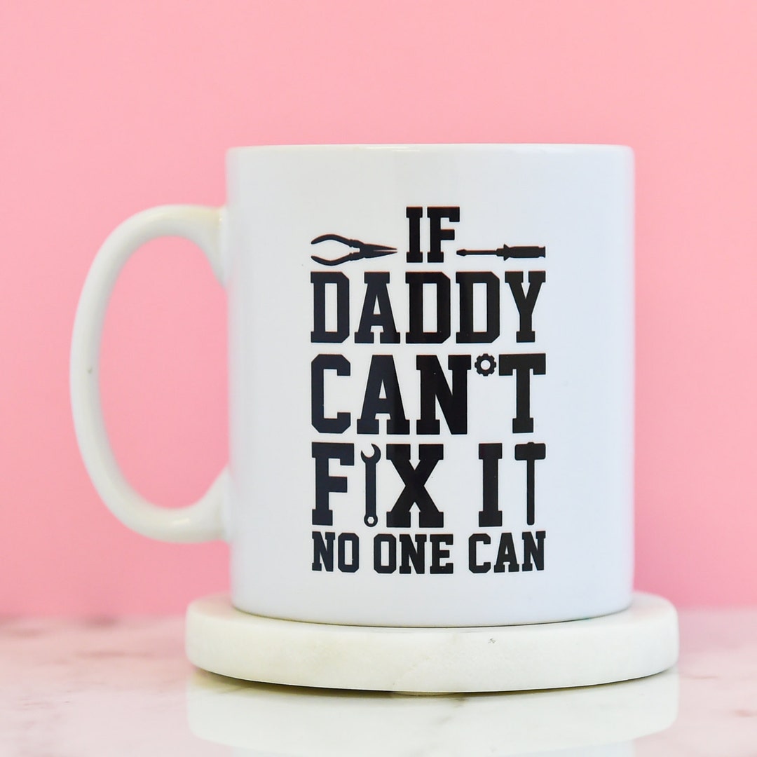 If Daddy Can't Fix It No One Can Mug Personalise With Daddy Dad or ...