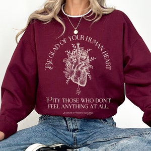ACOTAR ACOMAF SJM Be Glad of Your Human Heart Quote Merch Sweatshirt ...