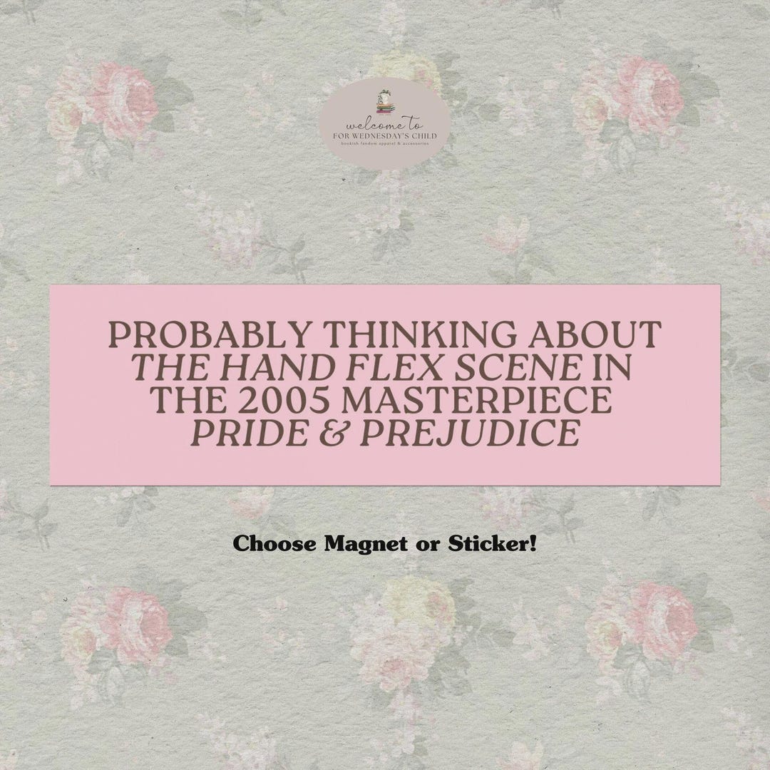Probably Thinking About the Hand Flex Scene in Pride & Prejudice ...