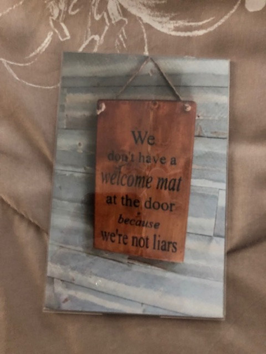 We Don't Have a Welcome Mat at the Door Because We're Not Liars 4x6 ...