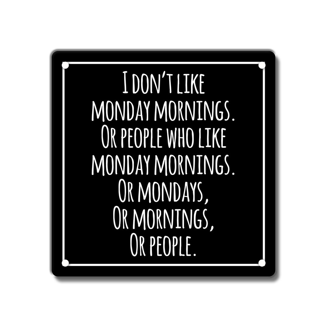 Funny Metal Sign, I Don't Like Monday Mornings, Mondays, Mornings or ...