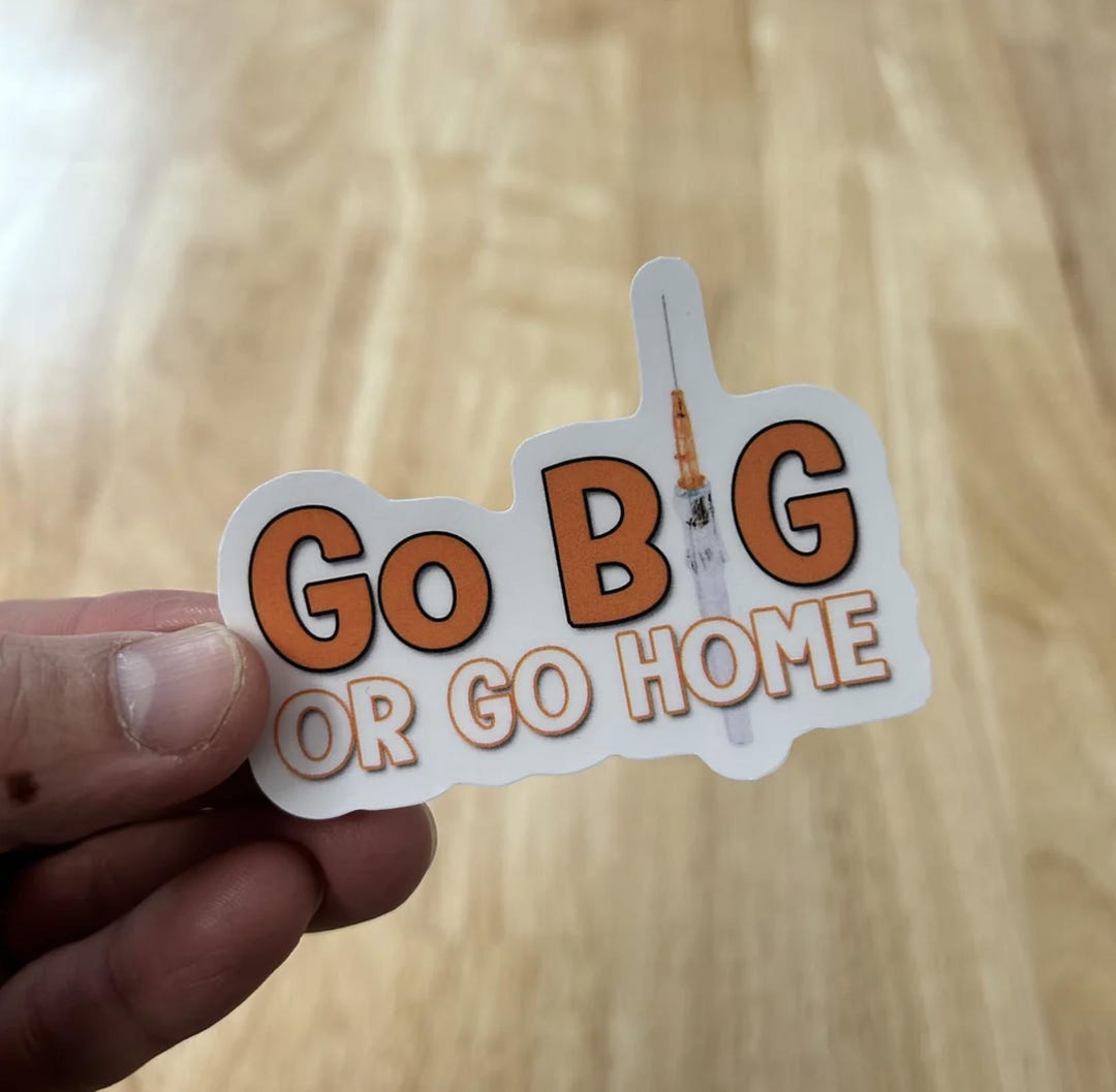 Go BIG or Go Home Sticker - Etsy