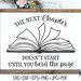 The Next Chapter Doesn't Start Until You Turn the Page SVG, Book Png ...