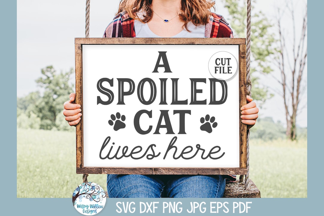 A Spoiled Cat Lives Here SVG for Cricut, Funny Pet Sign PNG, Welcome ...