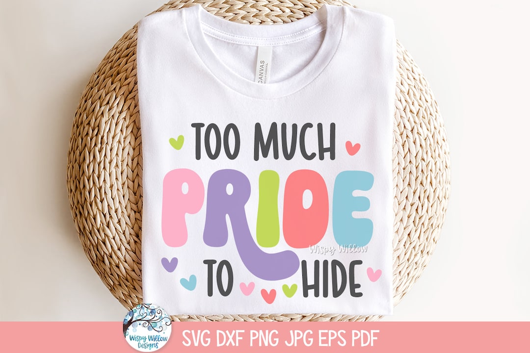 Too Much Pride to Hide SVG for Cricut, LGBTQ Awareness PNG, Gay Pride ...
