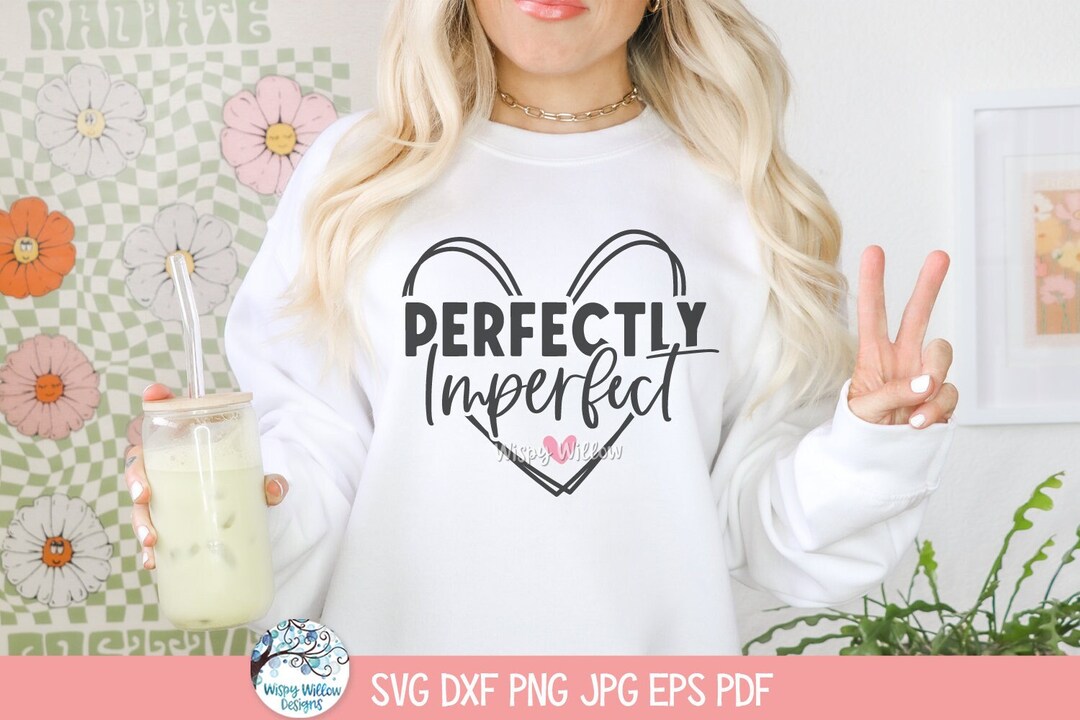 Perfectly Imperfect SVG for Cricut, Self Love, Inspirational Quote ...