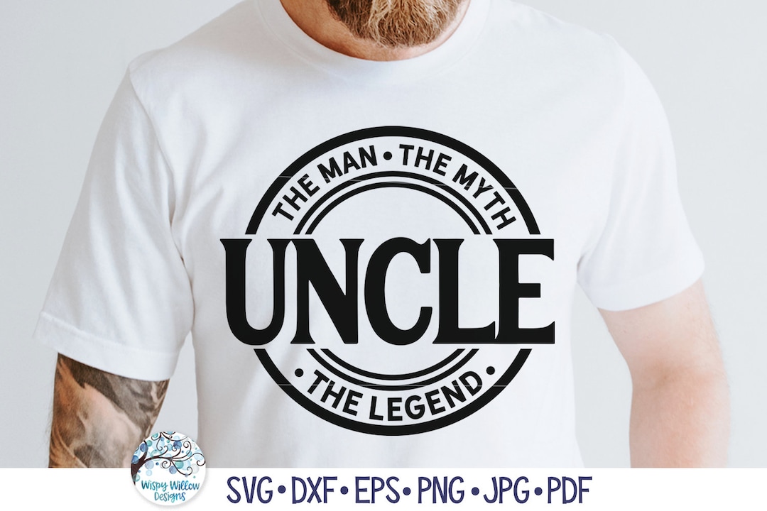 Uncle the Man the Myth the Legend SVG for Cricut, Funny Men Quote PNG ...