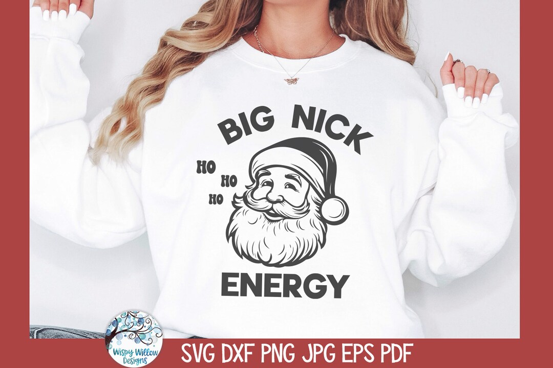 Big Nick Energy SVG for Cricut, Funny Christmas Santa Claus Shirt ...