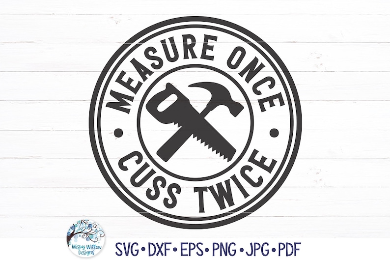 Measure Once Cuss Twice SVG for Cricut, Funny Men Quote PNG, Father's ...