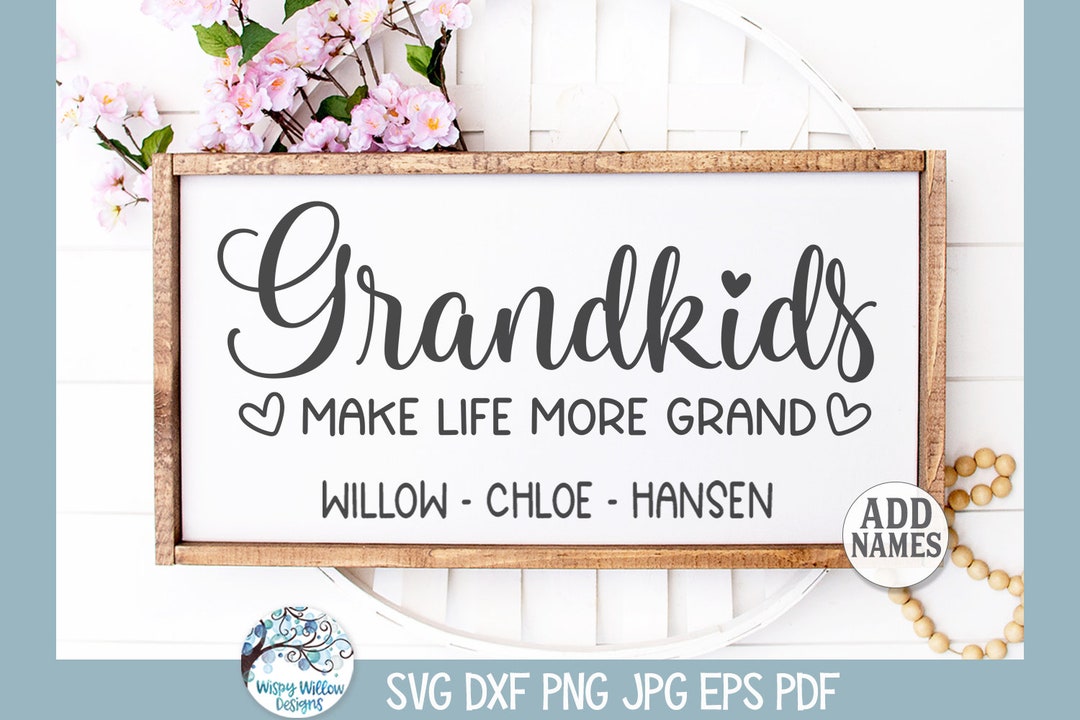 Grandkids Make Life More Grand SVG for Cricut, Personalized Grandparent ...