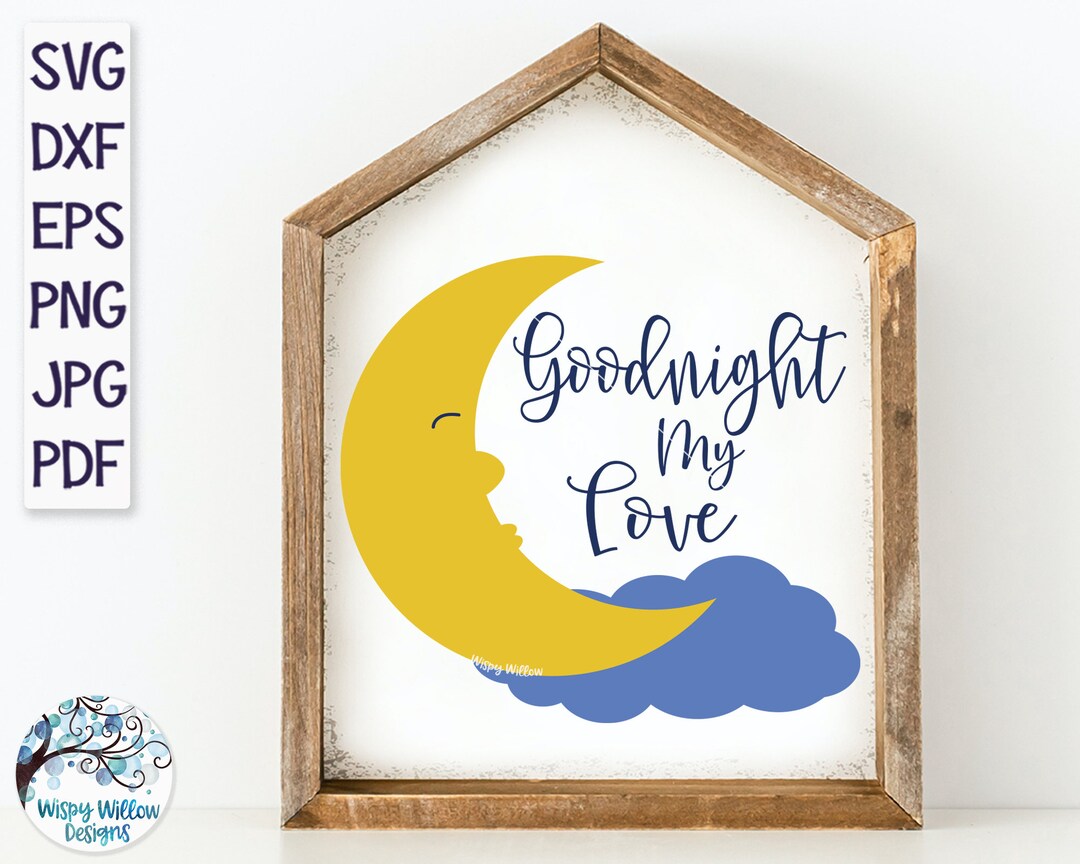 Goodnight My Love SVG, Moon Sign SVG, Nursery Sign SVG, Moon Face, Man ...