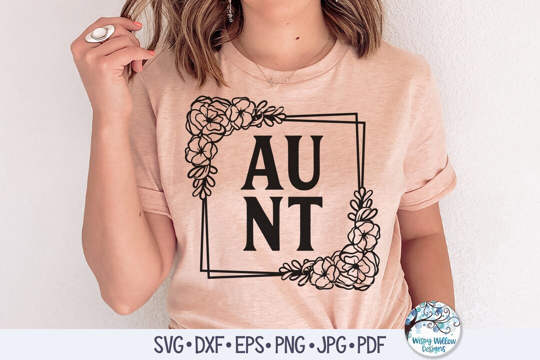 Floral Aunt SVG, Aunt Svg, Aunt With Flowers Svg, Aunt Shirt Svg ...