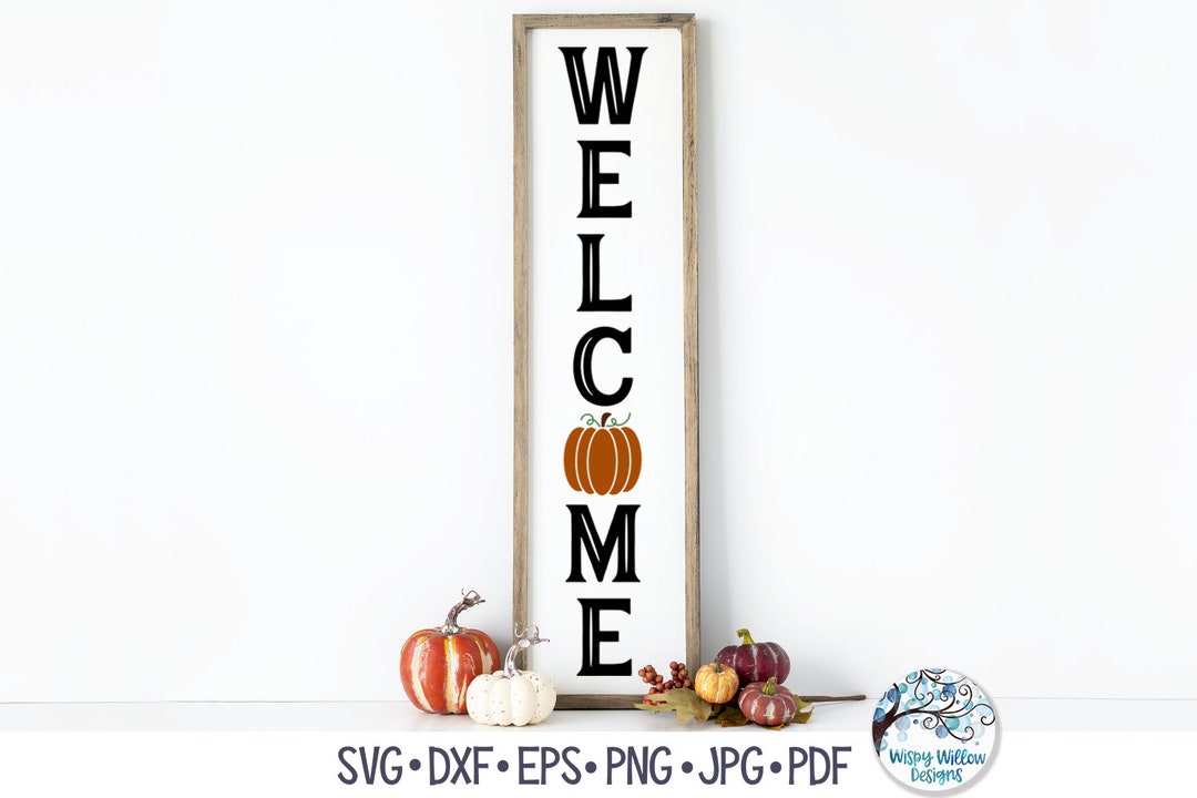 Fall Welcome Sign SVG, Vertical Welcome With Pumpkin Svg, Tall Fall ...