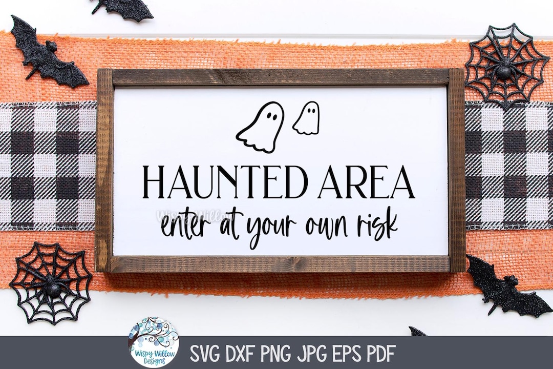 Haunted Area Enter at Your Own Risk, Spooky Ghost Halloween Sign SVG ...