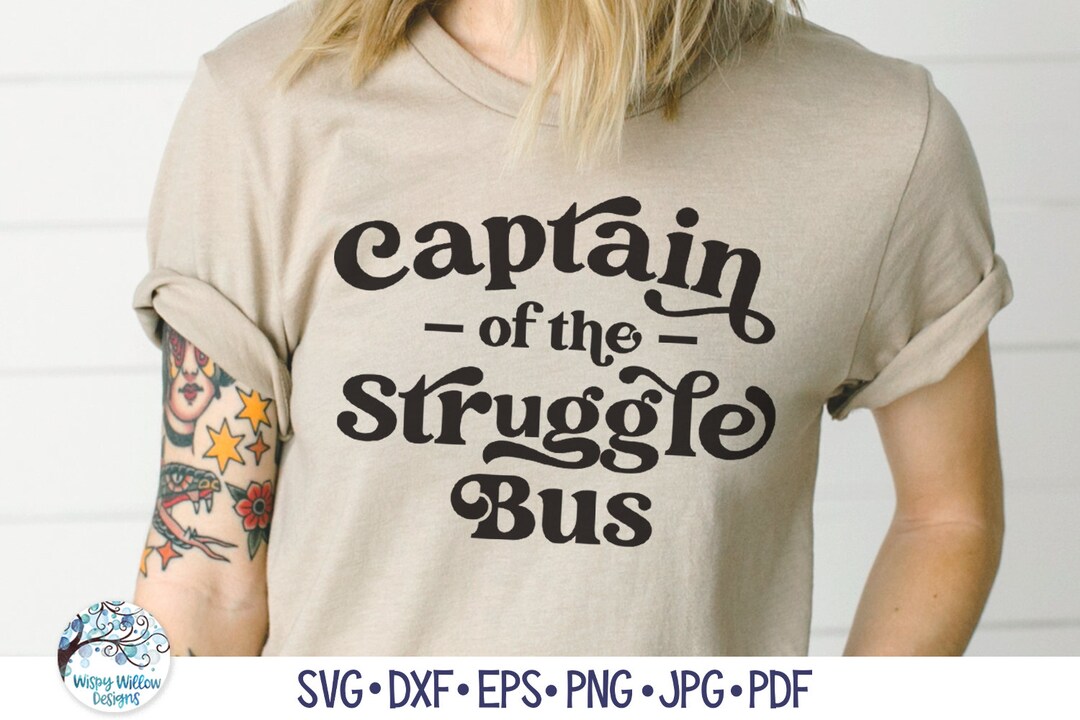Captain of the Struggle Bus SVG, Sarcastic Quote for Cricut, Funny Mom ...