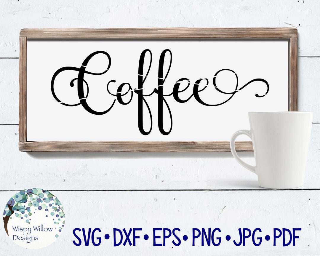 Coffee Sign SVG, DXF, Jpg, Png, Eps Png, Kitchen, Pantry, Download ...