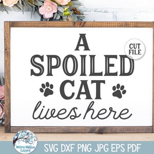 A Spoiled Cat Lives Here SVG for Cricut, Funny Pet Sign PNG, Welcome ...