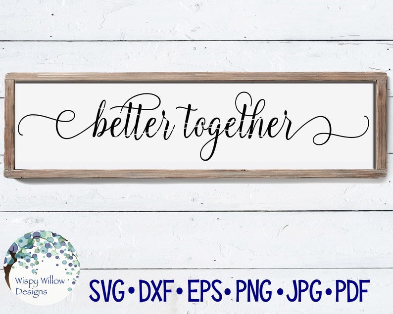 Better Together SVG Sign SVG DXF Jpg Png Eps Png | Etsy