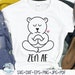 Zen AF SVG, Cute Yoga Bear SVG, Funny Meditating Bear Outline, Yoga ...
