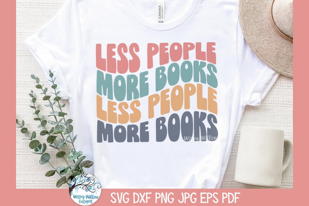 Less People More Books SVG for Cricut, Introvert Shirt Design for Nerds ...