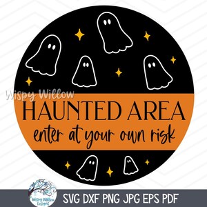 Halloween Ghost Round Sign SVG for Cricut, Haunted Area Enter at Your ...
