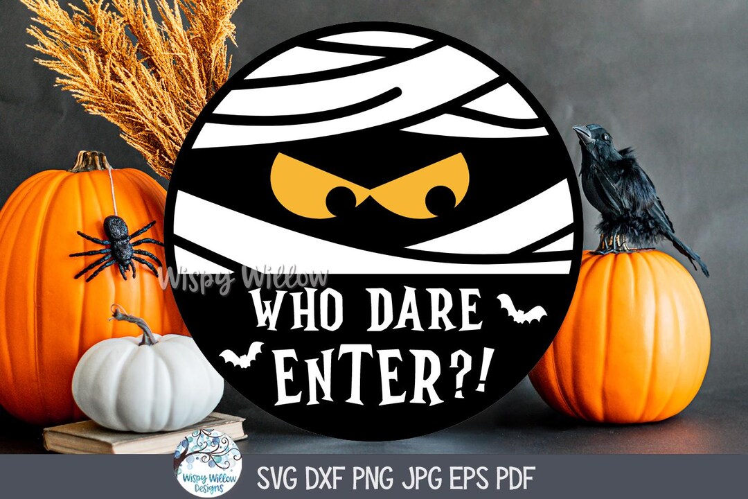 Halloween Mummy SVG for Cricut, Who Dare Enter, Spooky Funny Round Fall ...