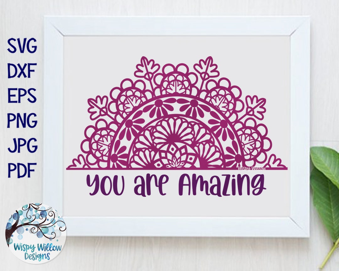 You Are Amazing Mandala SVG File for Cricut, Half Mandala Clipart PNG ...