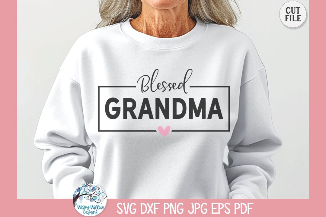 Blessed Grandma SVG for Cricut, Mother's Day, Grandparent Gift, Nana ...