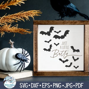 Just A Little Batty SVG for Cricut, Funny Halloween Sign, Farmhouse ...