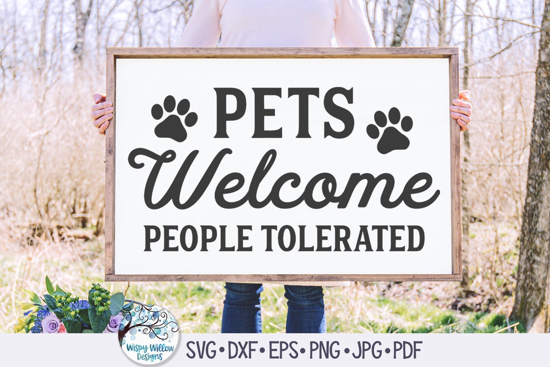 Pets Welcome People Tolerated SVG for Cricut, Funny Welcome Sign for ...