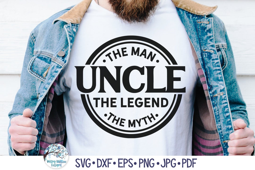 Uncle the Man the Myth the Legend SVG, Funny Uncle Quote for Cricut ...